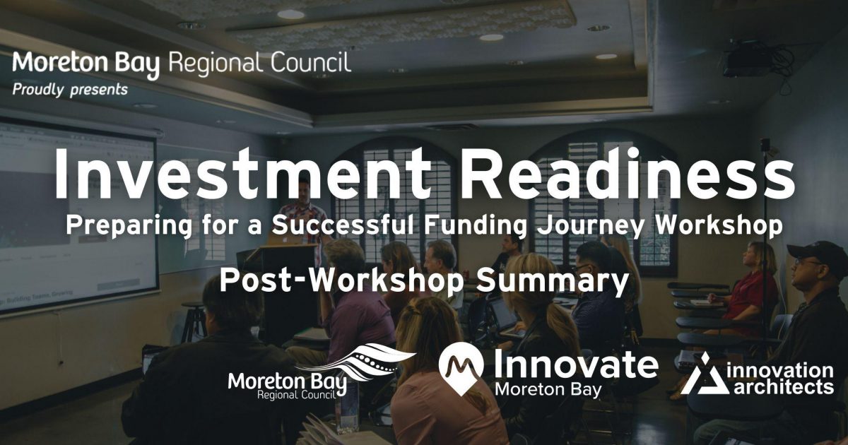 Investment Readiness Workshop Wrap-Up - Innovate Moreton Bay